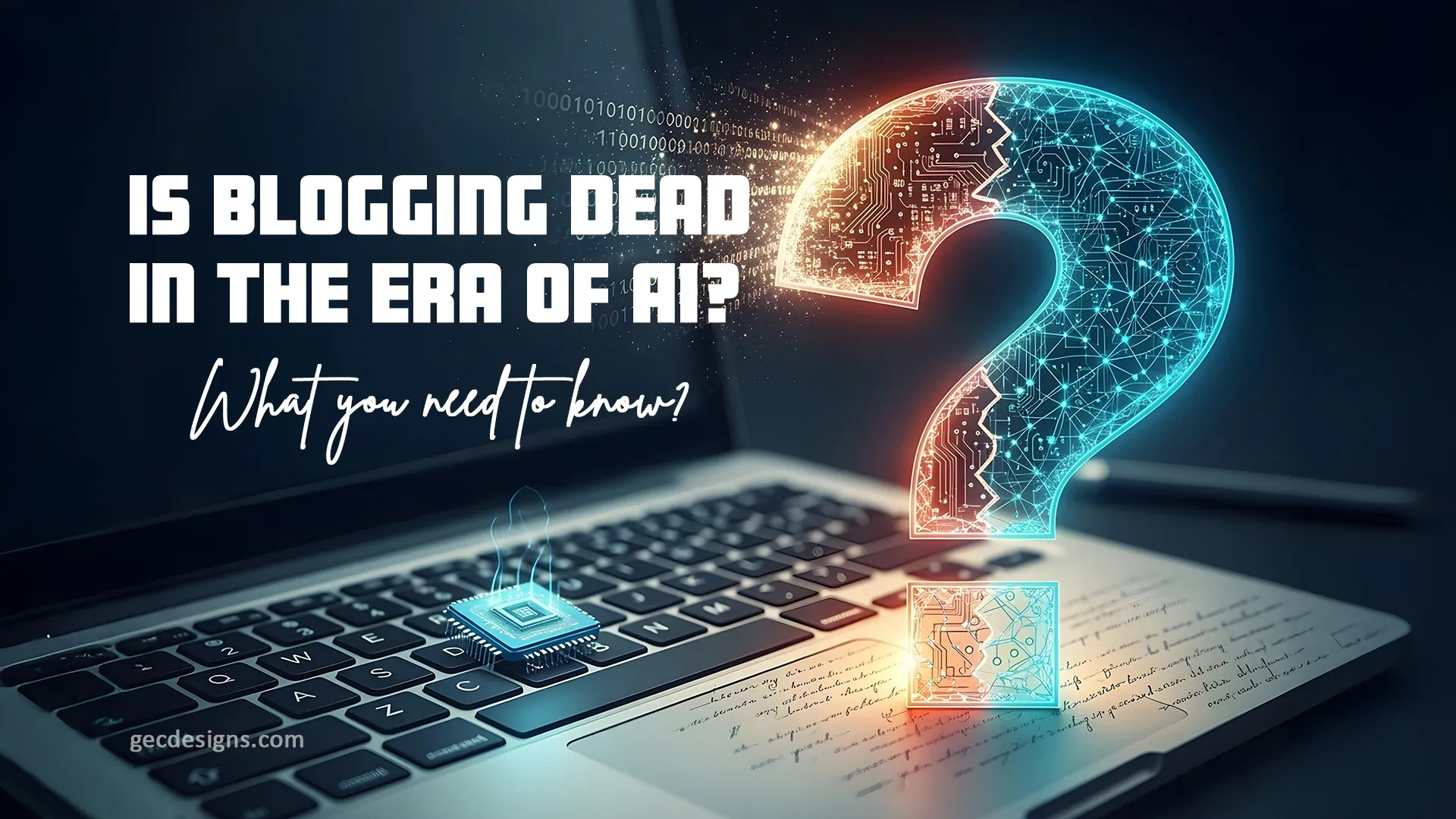 Is Blogging Dead In The Era Of Ai What You Need To Know Blog - GEC ...