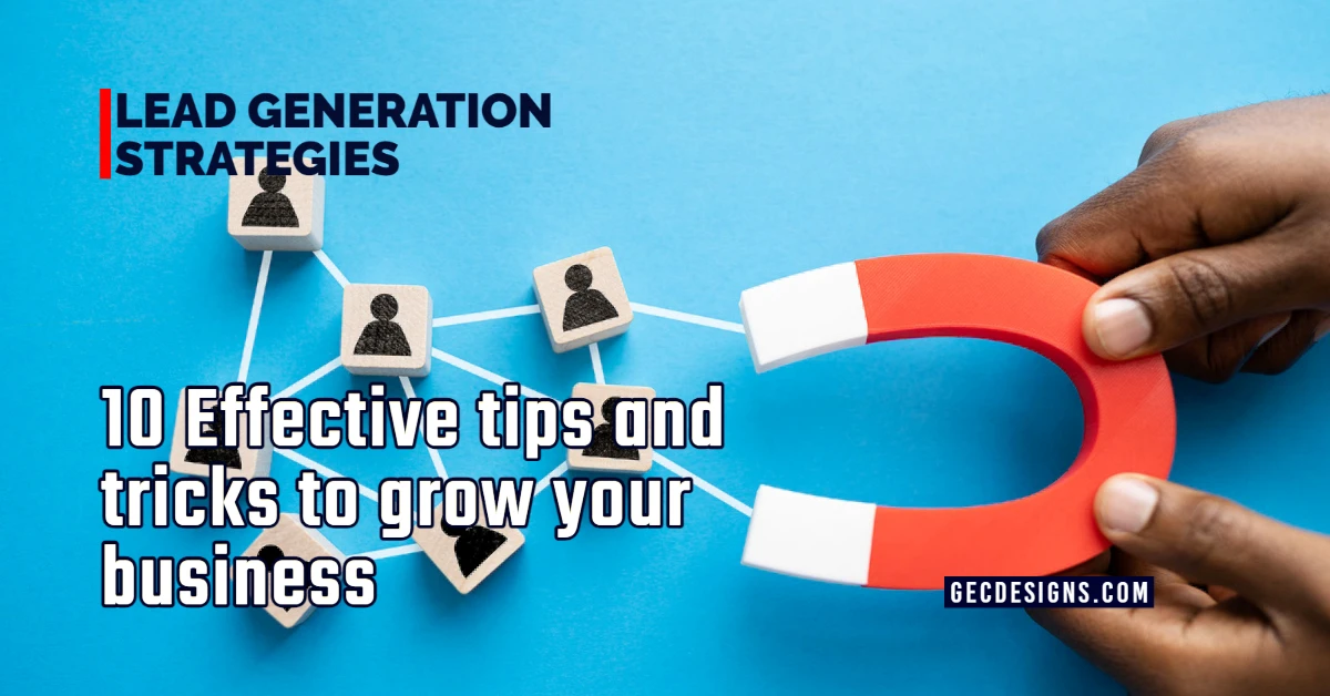 Lead Generation Strategies 10 Effective Tips And Tricks To Grow Your ...