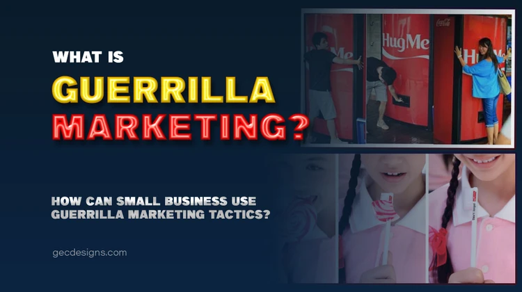 What is Guerrilla marketing? How can small businesses use Guerrilla marketing tactics?